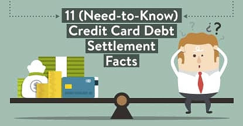 11 (Need-to-Know) Credit Card Debt Settlement Facts