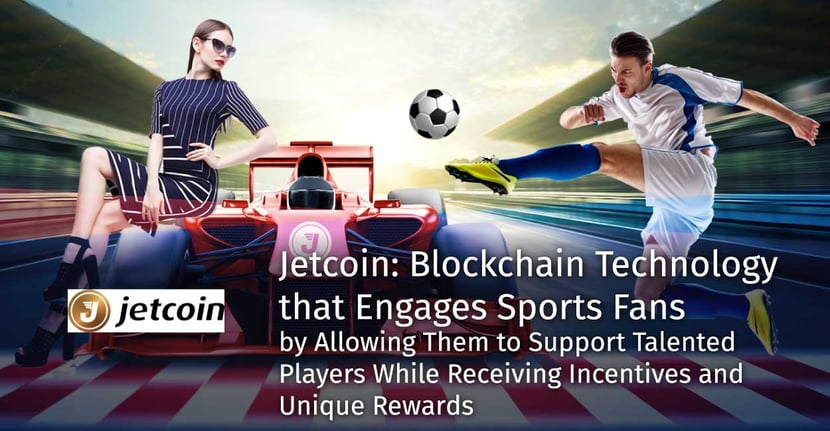 Jetcoin: Blockchain Technology that Engages Sports Fans by Allowing ...