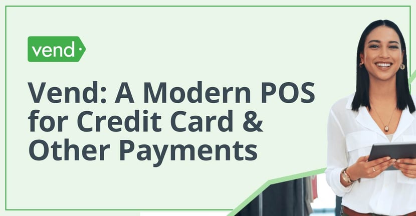 Vend’s Cloud-Based POS Systems Facilitate Credit Card and Other ...