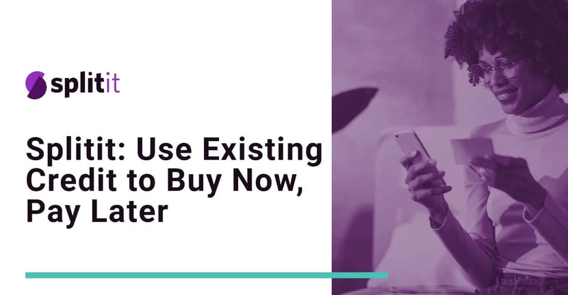 Splitit Lets Consumers Use Existing Credit Instead of New Financing For ...