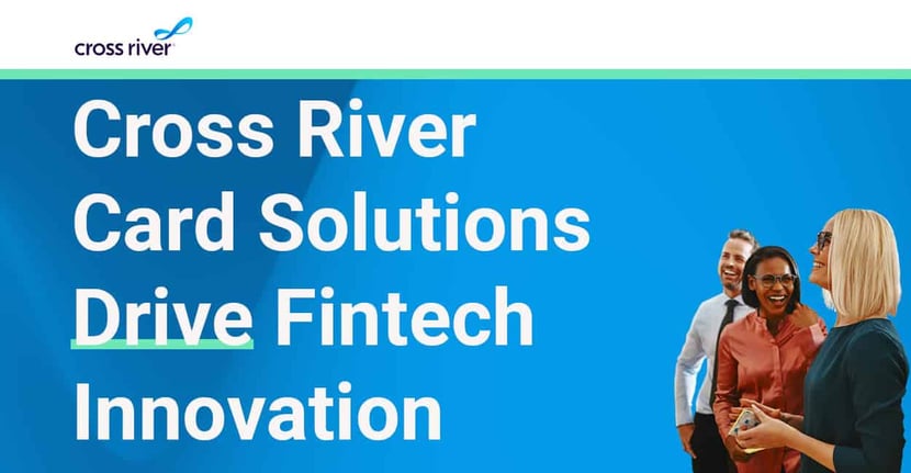 Cross River Card Solutions Drive Fintech Innovation and Power Financial ...