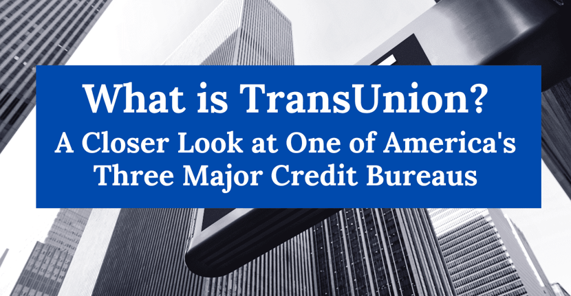 What is TransUnion? A Closer Look at One of America's Three Major ...