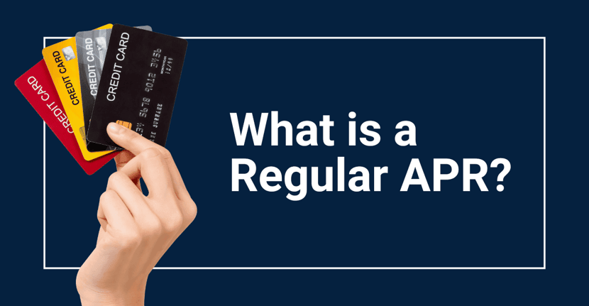 What is a Regular APR? How Your Credit Card's Rate Affects Interest Charges
