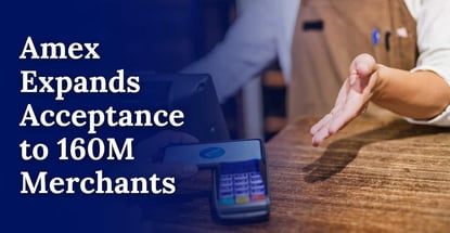 American Express Expands Global Acceptance to 160 Million Merchants