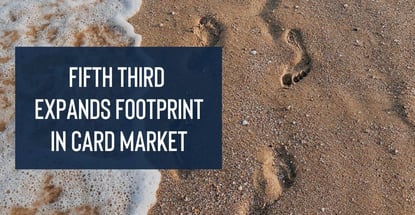 Credit Card Competition Heats Up as Fifth Third Goes Coast to Coast ...