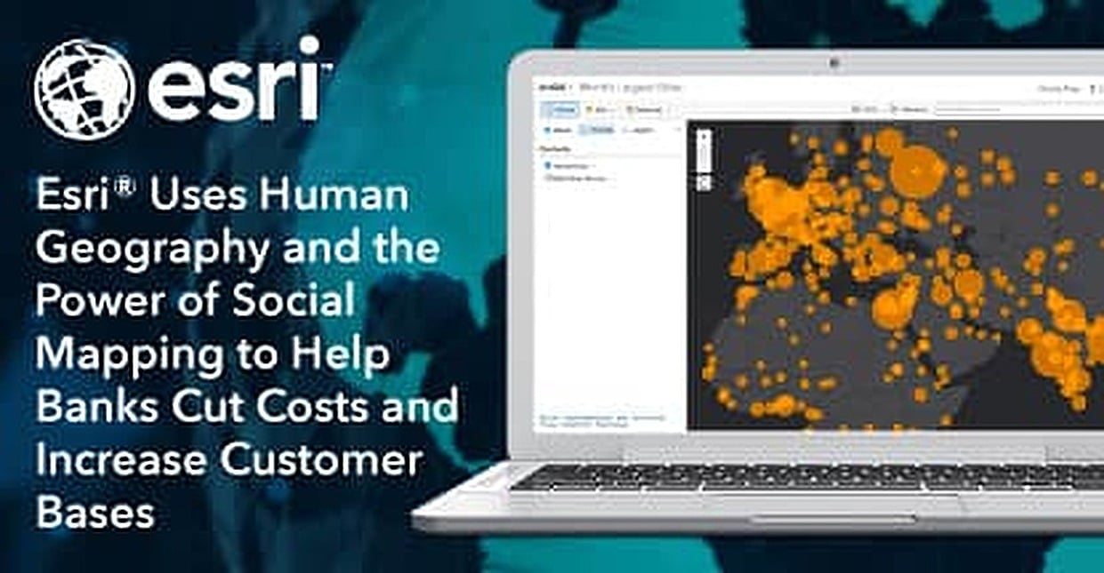 Esri® Uses Human Geography and the Power of Social Mapping to Help ...
