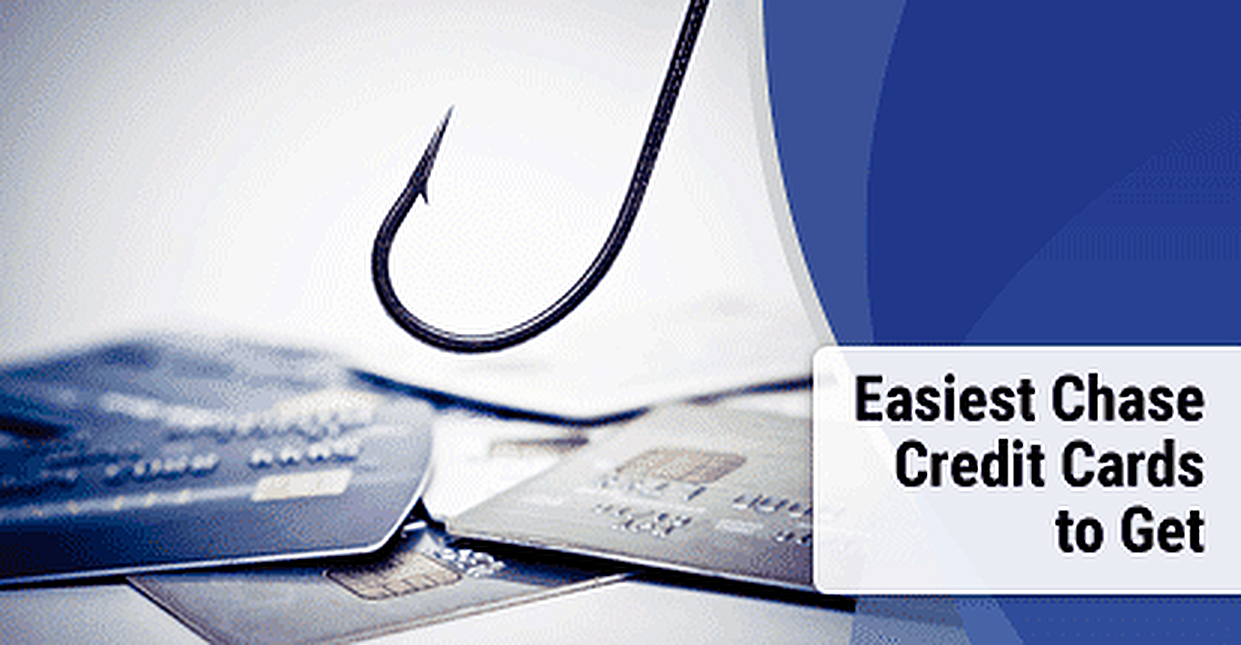 6 Easiest Chase Cards to Get (2024)