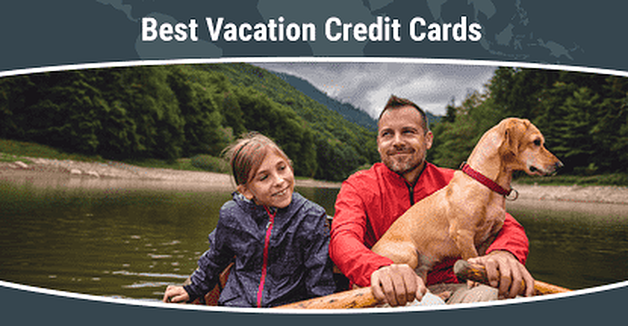 7 Best Credit Cards for Vacations (May 2026)