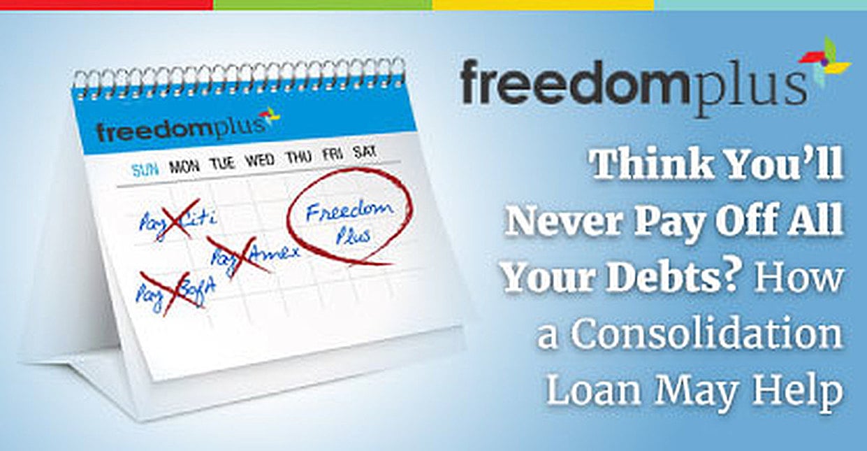 Think You’ll Never Pay Off All Your Debts? How a Consolidation Loan May ... Think You’ll Never Pay Off All Your Debts? How a Consolidation Loan May ...