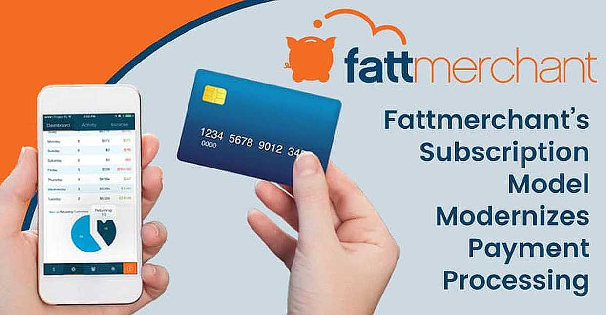 Fattmerchant’s Subscription-Based Model Modernizes Payment Processing ...
