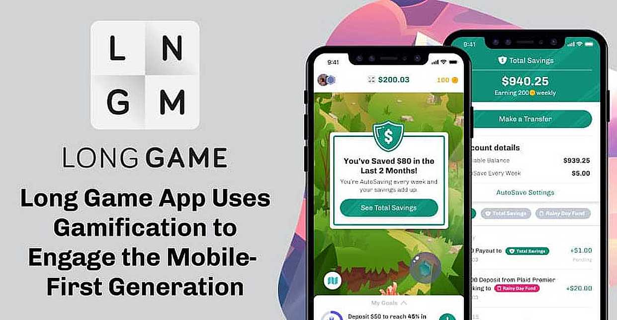 Long Game Savings App Uses Gamification to Engage the Mobile-First ...