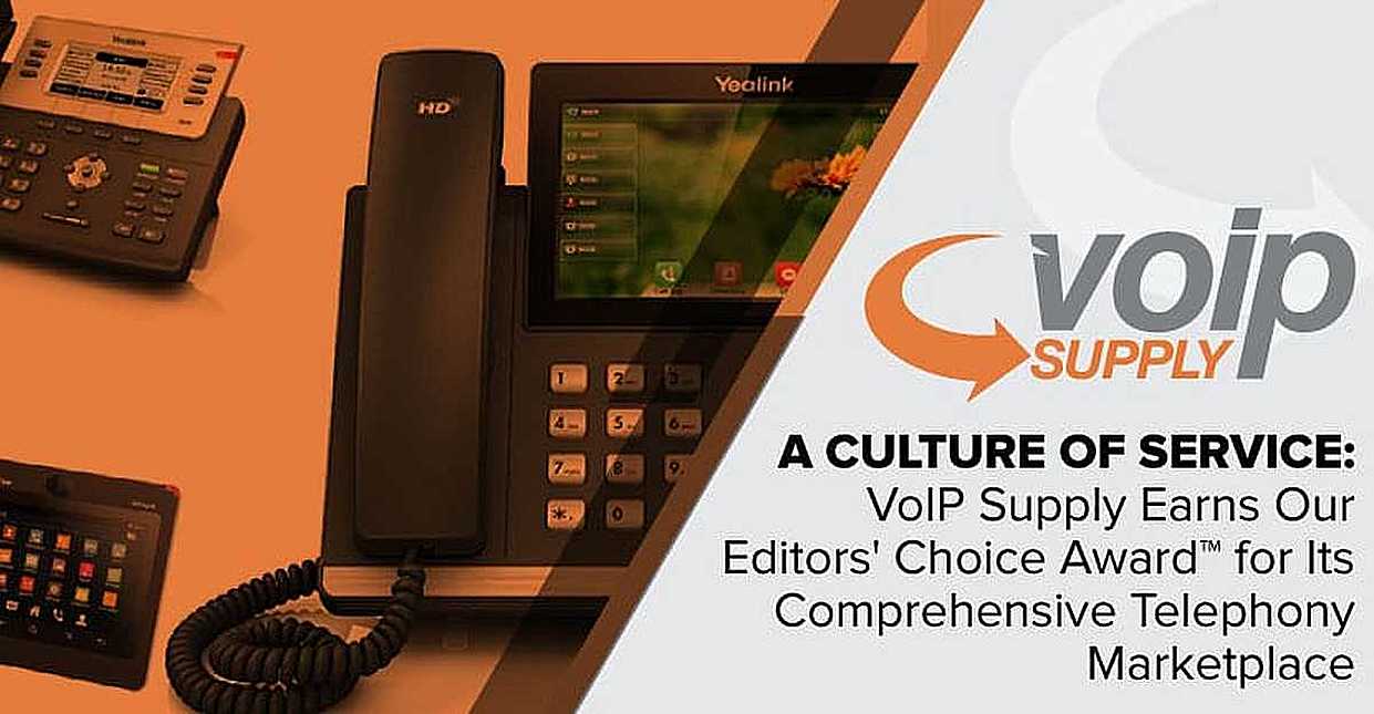 A Culture of Service: VoIP Supply Earns Our Editors' Choice Award™ for ...