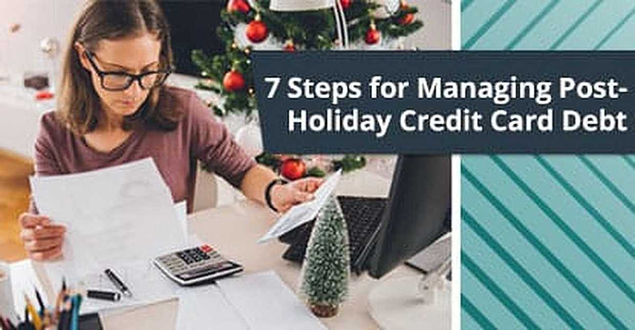 7 Steps to Effectively Manage Post-Holiday Credit Card Debt