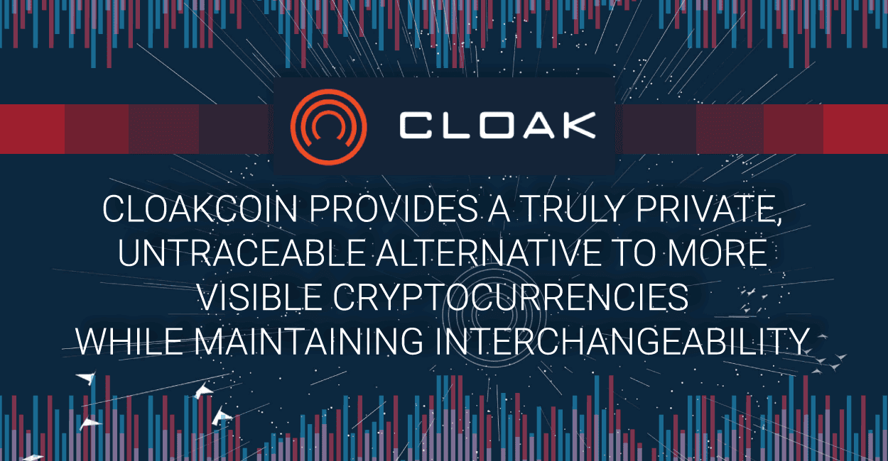 CloakCoin Provides a Truly Private, Untraceable Alternative to More Visible Cryptocurrencies ...