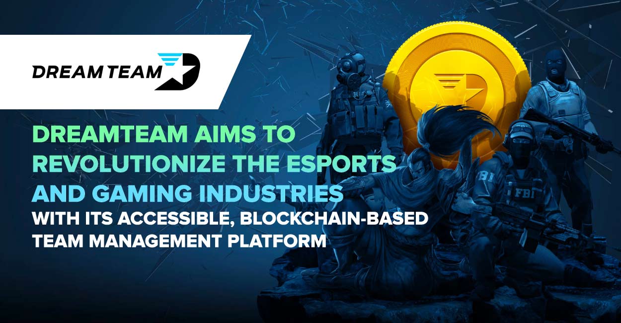 DreamTeam Aims to Revolutionize the Esports and Gaming Industries with ...