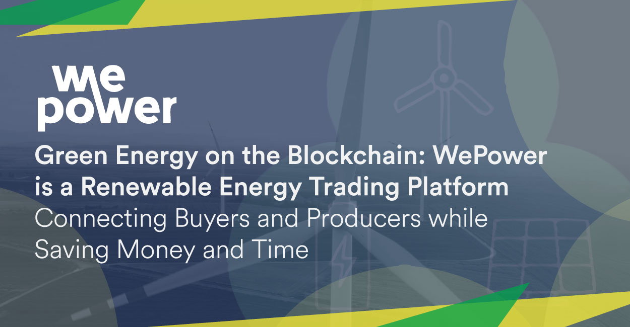 Green Energy on the Blockchain: WePower is a Renewable Energy Trading ...