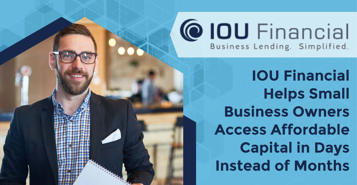 IOU Financial Helps Small Business Owners Access Affordable Capital in ...