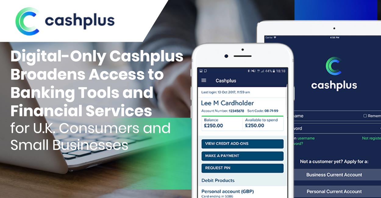 Digital-Only Cashplus Broadens Access to Banking Tools and Financial ...