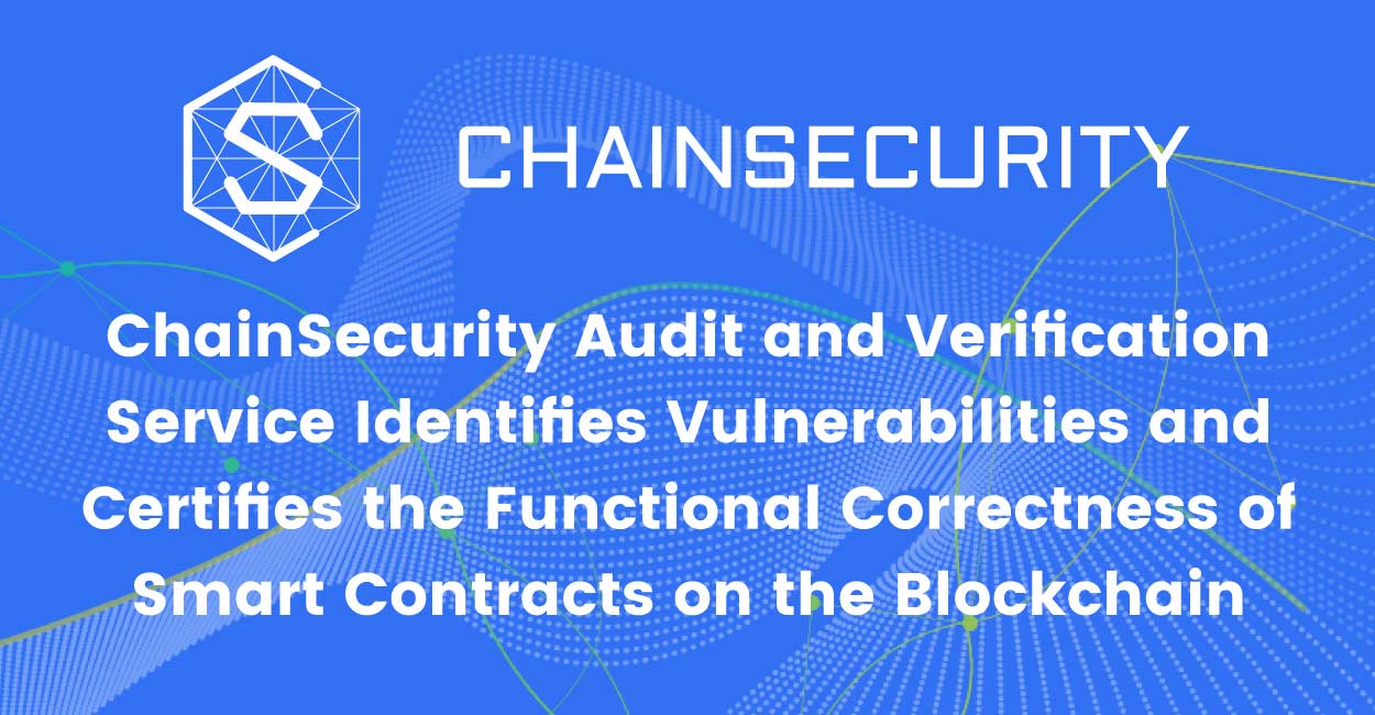 ChainSecurity Audit and Verification Service Identifies Vulnerabilities and Certifies the ...