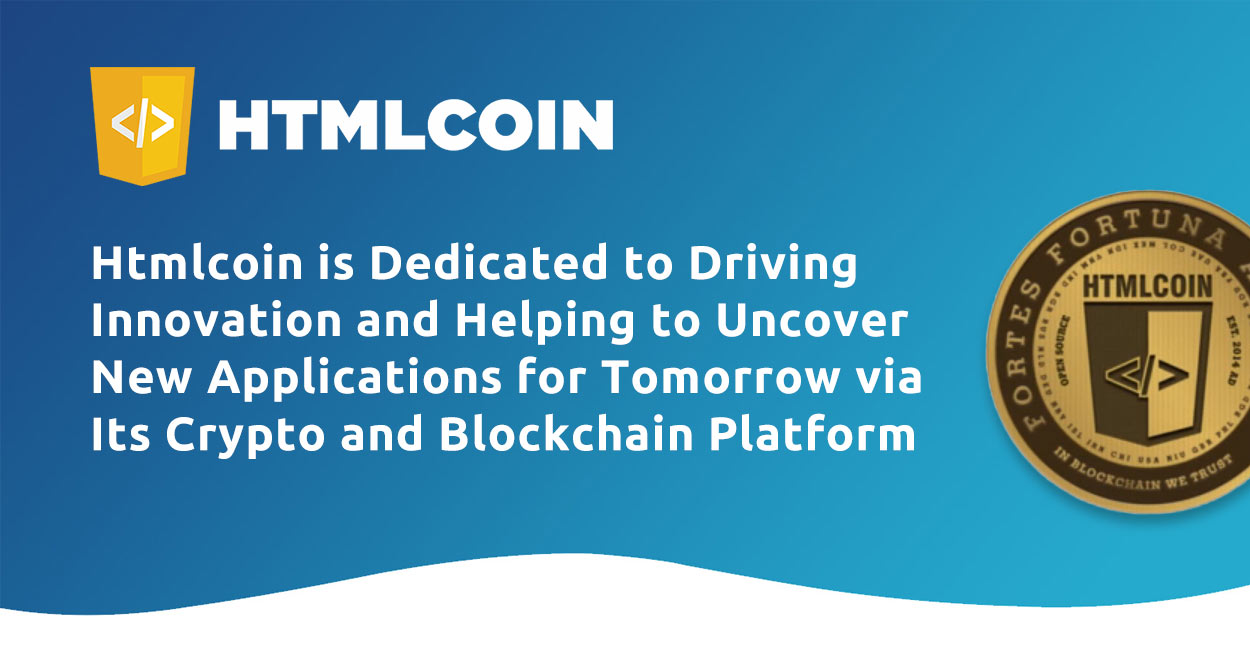 Htmlcoin is Dedicated to Driving Innovation and Helping to Uncover New Applications for Tomorrow ...
