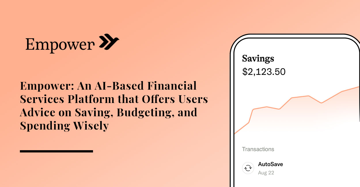 Empower: An AI-Based Financial Services Platform that Offers Users ... Empower: An AI-Based Financial Services Platform that Offers Users ...