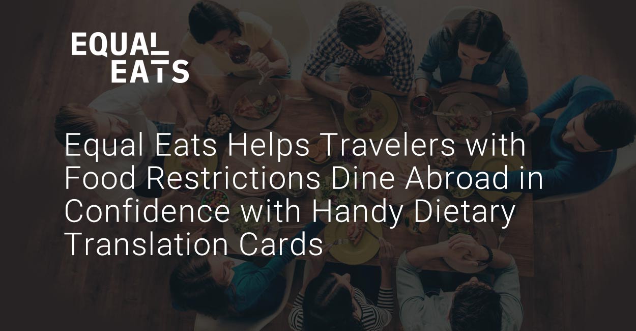 Equal Eats Helps Travelers with Food Restrictions Dine Abroad in ...