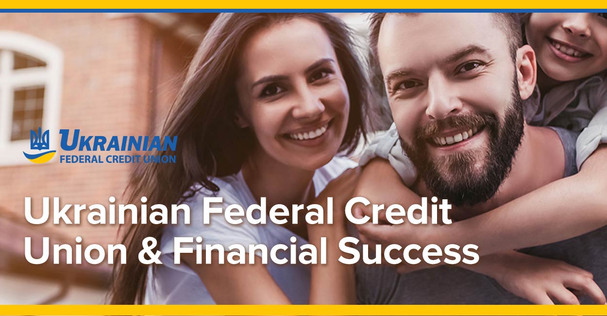 Ukrainian Federal Credit Union Helps Members Achieve Financial Success ...