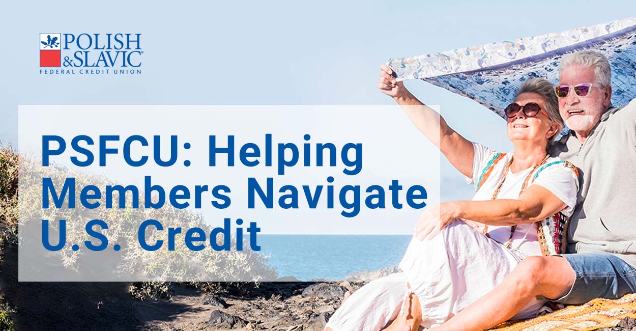 The Polish & Slavic Federal Credit Union Helps Members Navigate the U.S ...
