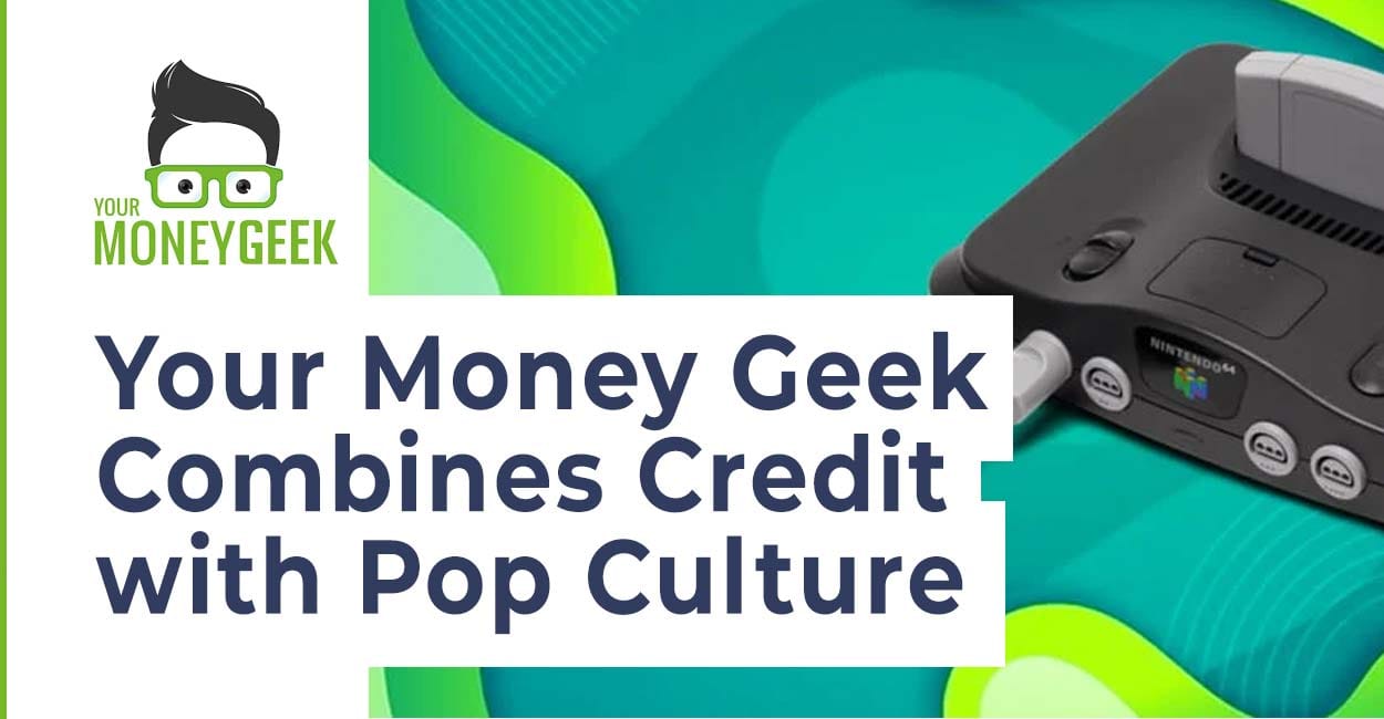 Your Money Geek Takes On Pop Culture, Responsible Credit Use, and Smart ...