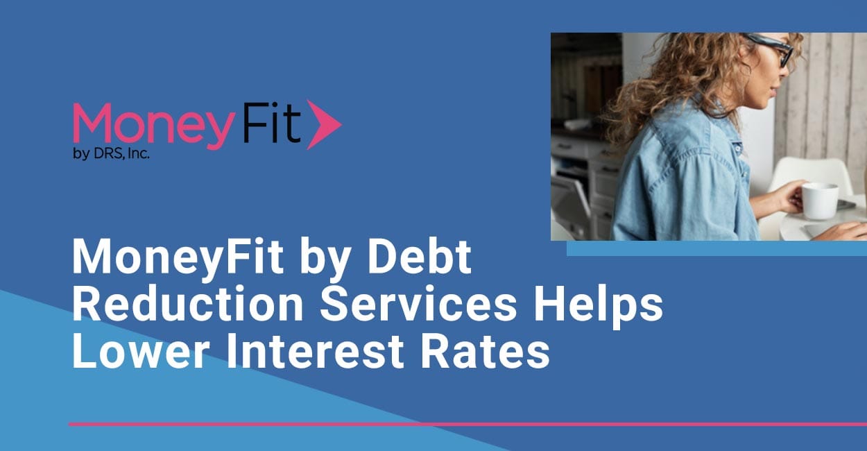 MoneyFit by Debt Reduction Services Helps Negotiate Lower Interest ...