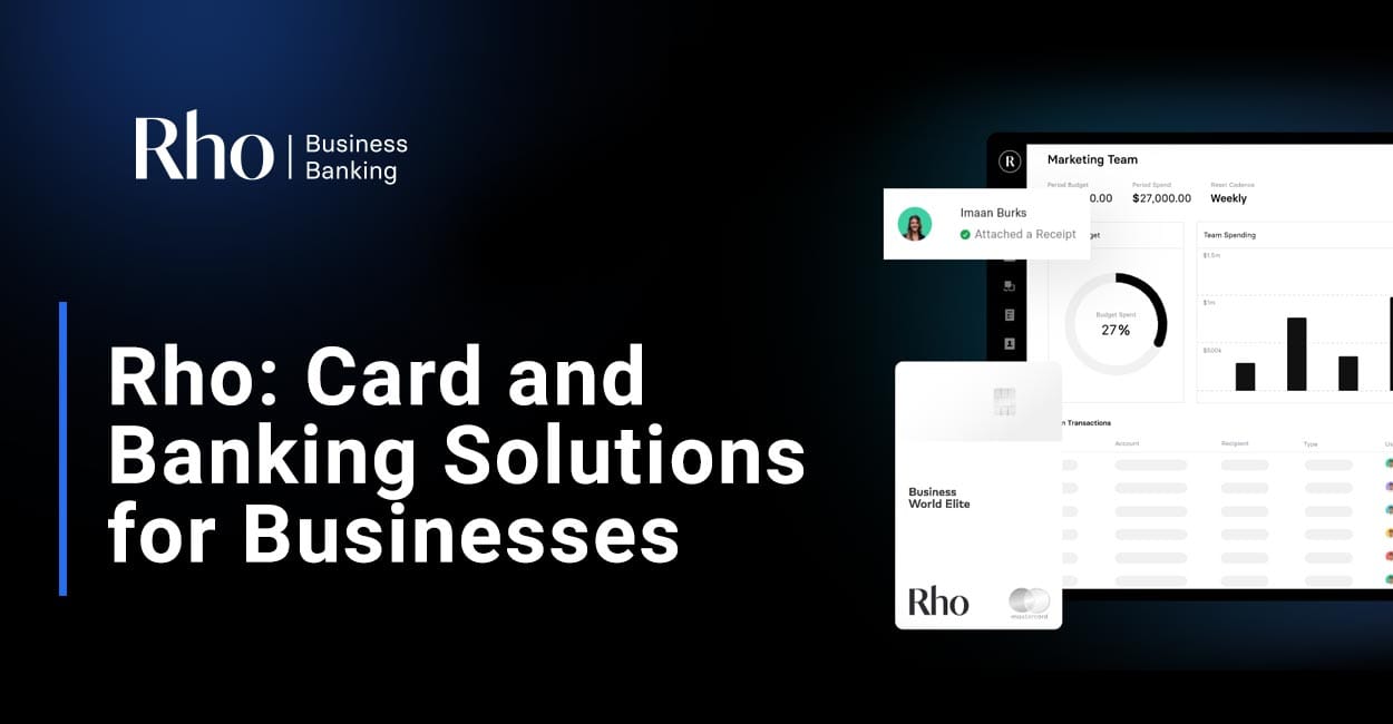 Rho Offers Growing Businesses a One-Stop Platform For Cards, Banking ...