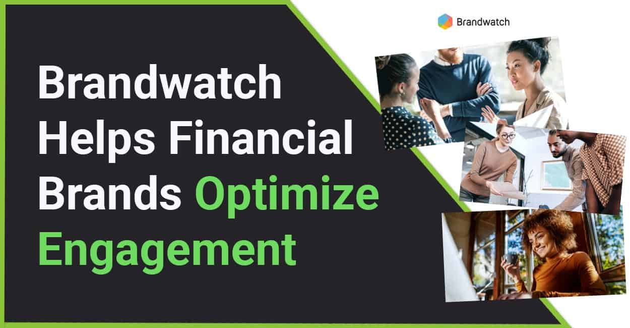 Brandwatch Consumer Insights Help Financial Brands Optimize Social Media Engagement