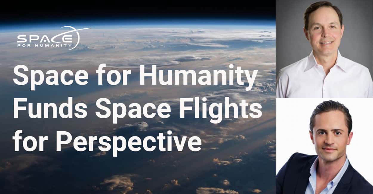 Space for Humanity Uses Donations to Fund Space Flights and Provide Perspective on Earth’s Issues