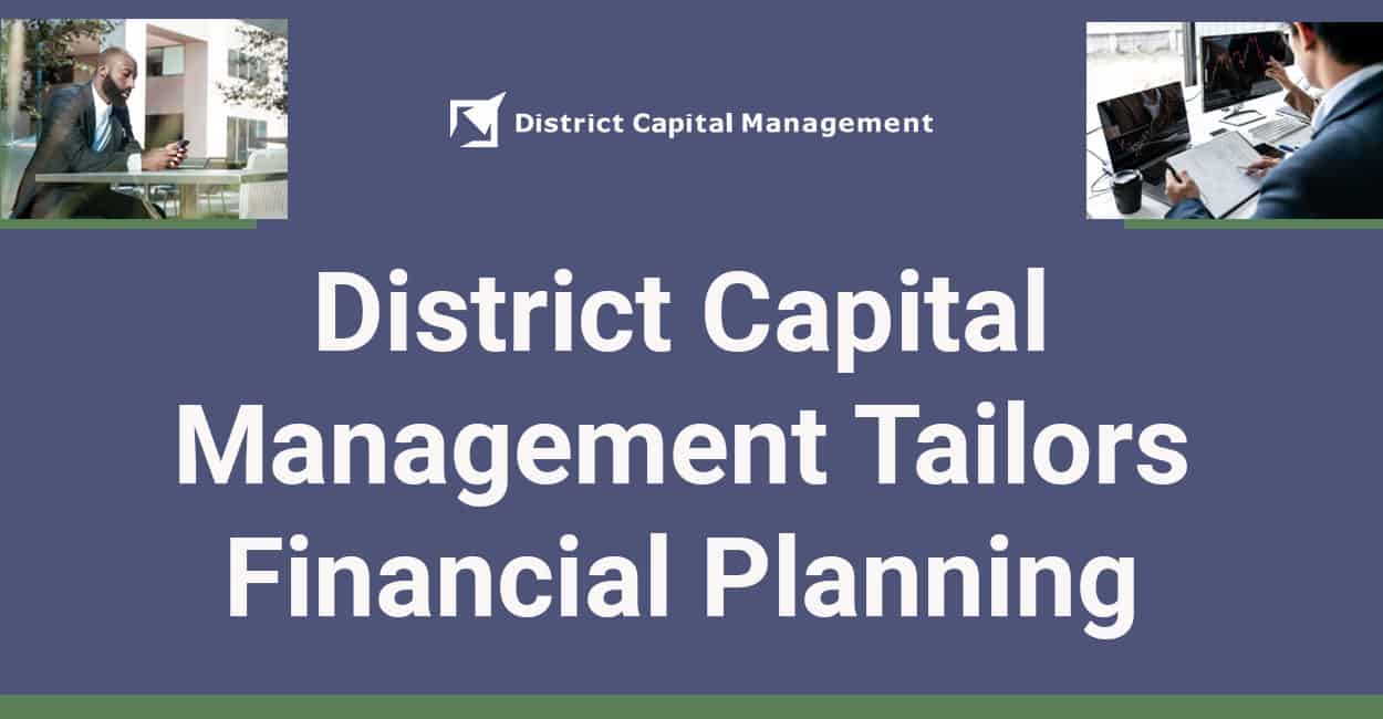 District Capital Management Offers Comprehensive Financial Planning ...