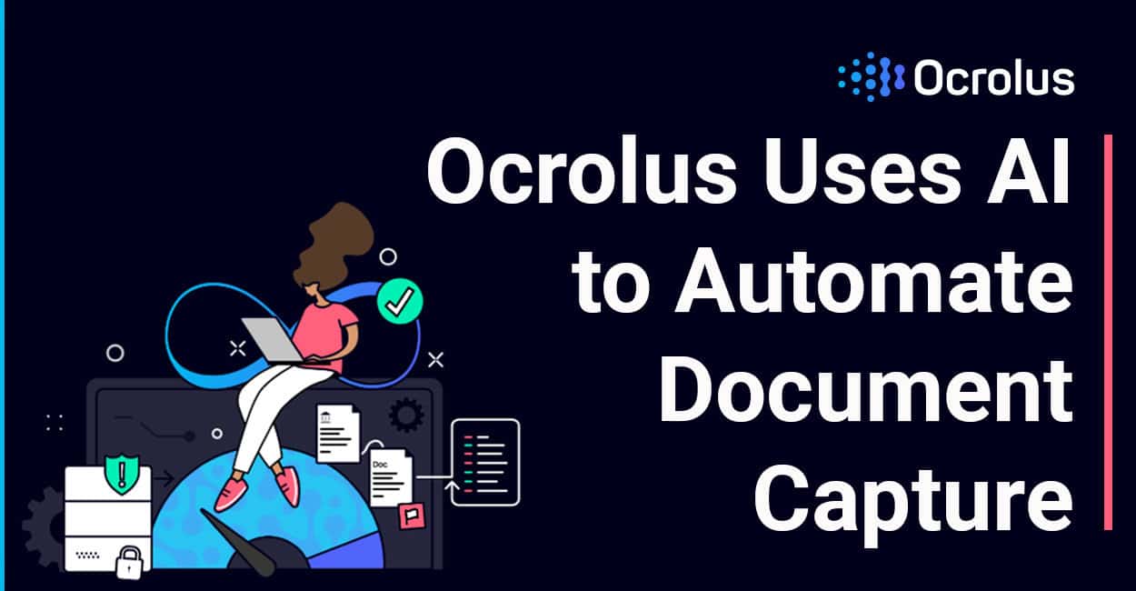Ocrolus Uses AI to Automate Document Capture, Improve Accuracy, and Reduce Fraud for Lenders