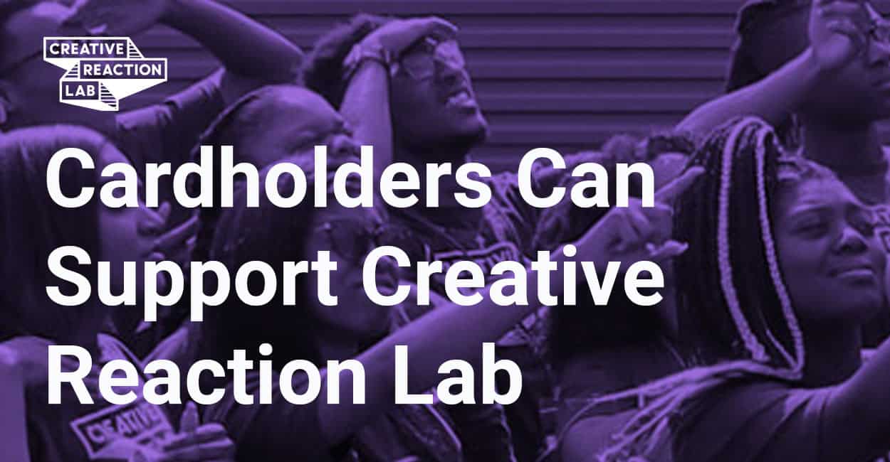 Cardholders Can Support Creative Reaction Lab’s Mission of Training Black and Latinx Leaders