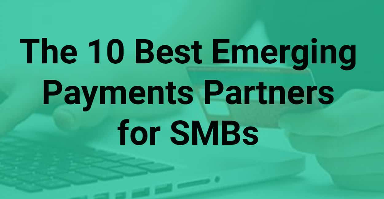 10 Best Emerging Payments Partners for SMBs in 2023