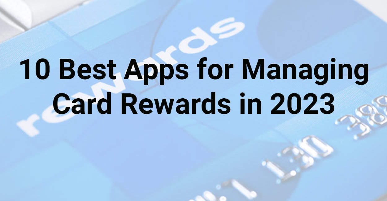10 Best Apps for Managing Card Rewards in 2023