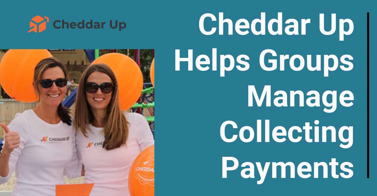 Cheddar Up Helps Groups Collect, Manage, and Track Payments and Ancillary Organizational Information