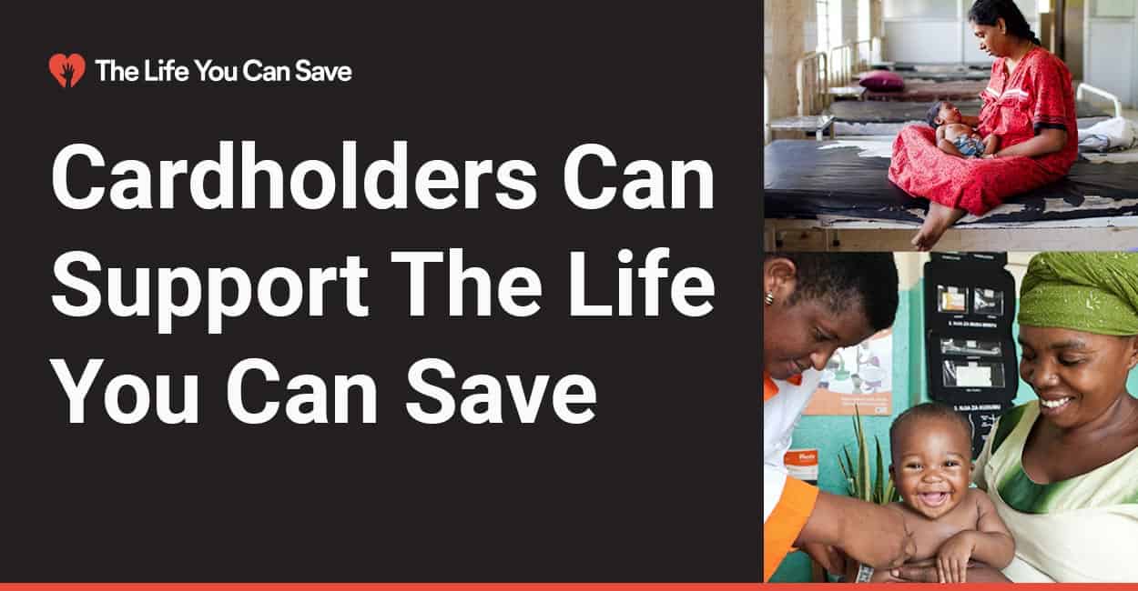 Cardholders Can Support The Life You Can Save And Its Efforts to Aid ...