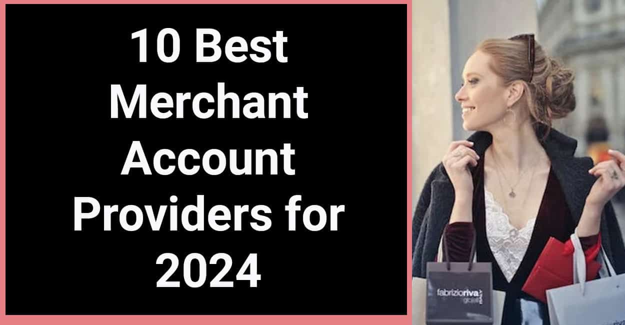 10 Best Merchant Account Providers for 2024