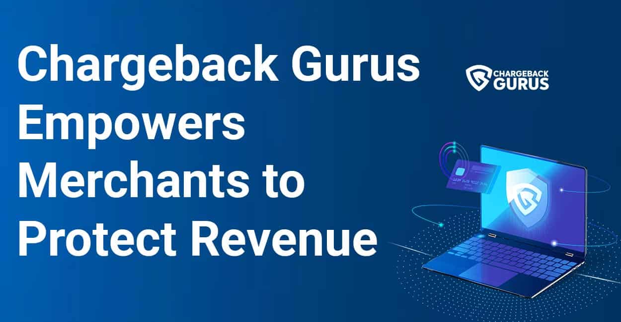 Chargeback Gurus Guides Merchants, Empowering Them to Reduce ...