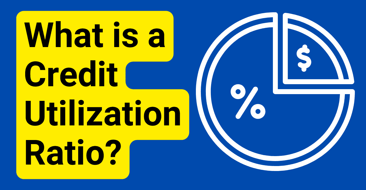 What is a Credit Utilization Ratio?