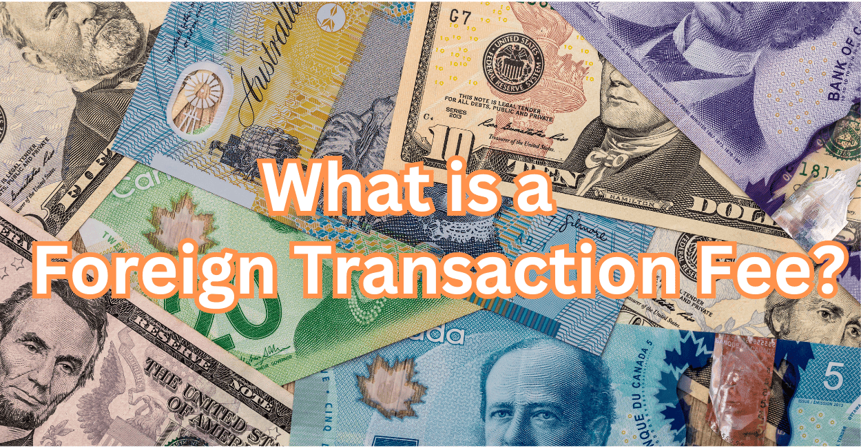 What is a Foreign Transaction Fee? How They Work & How to Avoid Them