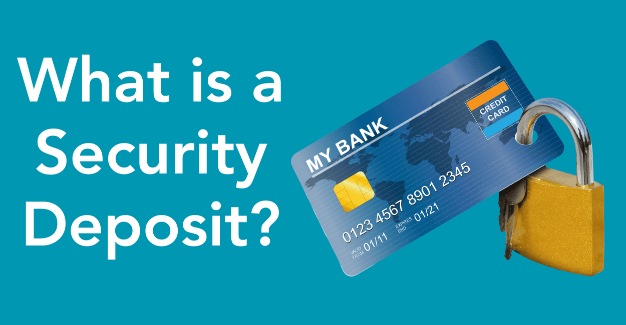 What is a Security Deposit? How Secured Cards Work and Can Help You ...