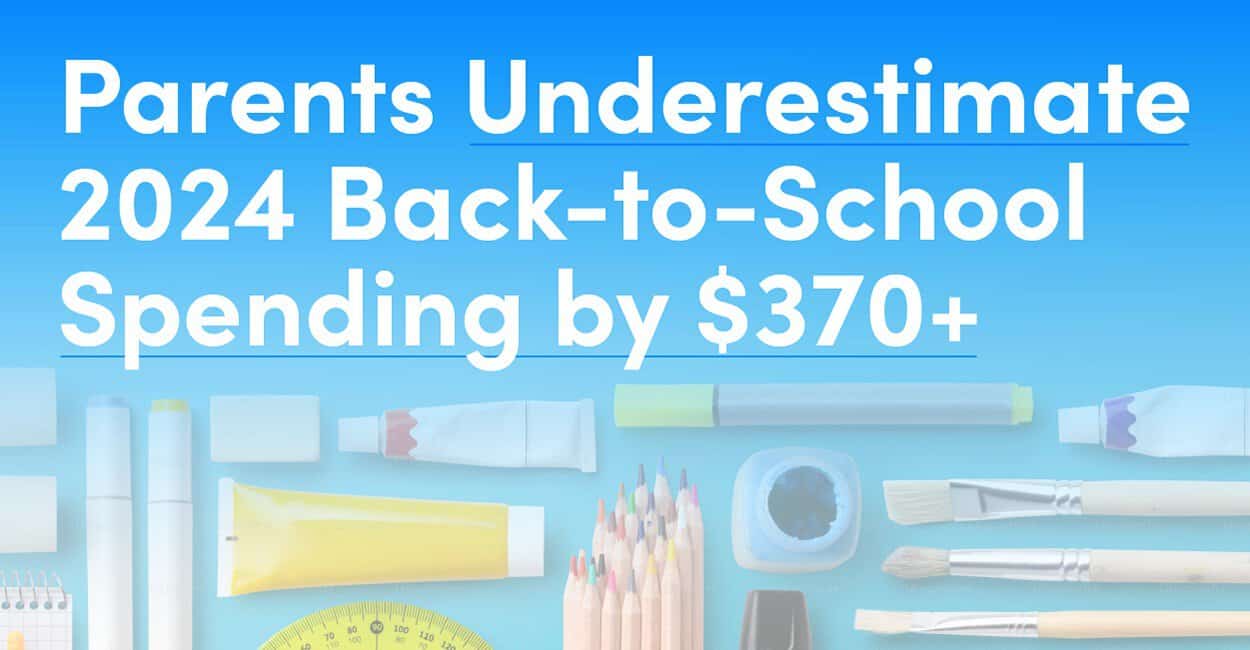 Parents Underestimate 2024 Back-to-School Spending by $370+
