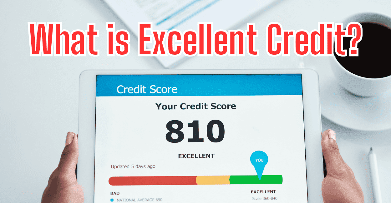 What is Excellent Credit? How to Build and Maintain a High Credit Score