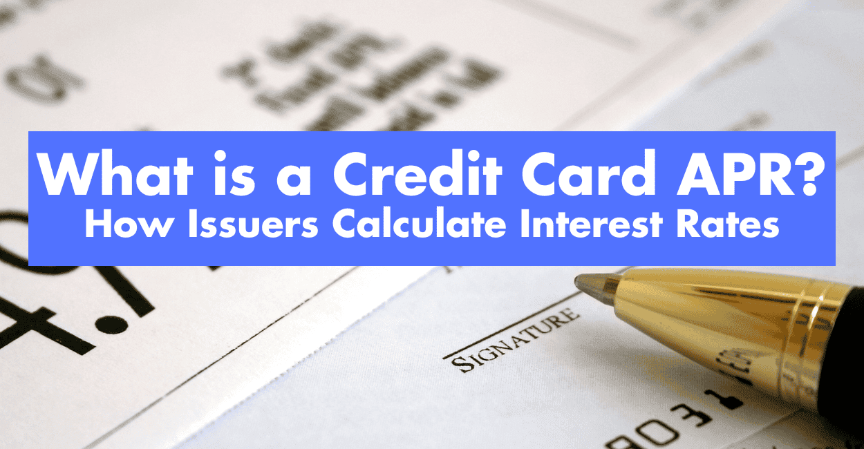 What is a Credit Card APR? How Issuers Calculate Interest Rates
