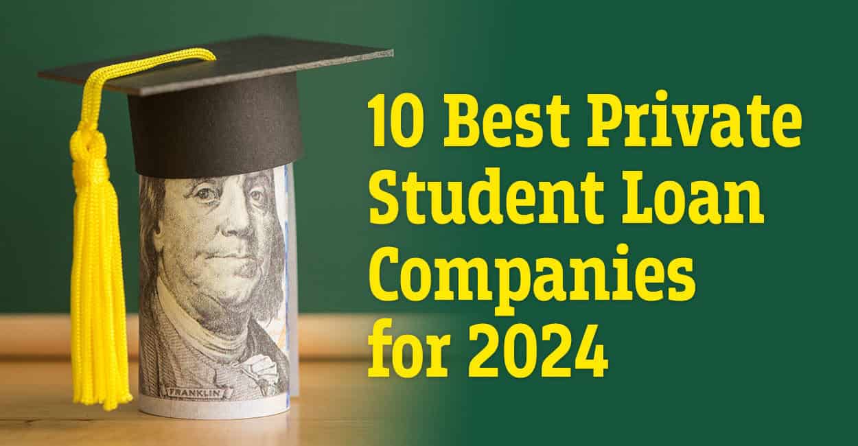 10 Best Private Student Loan Companies for 2024