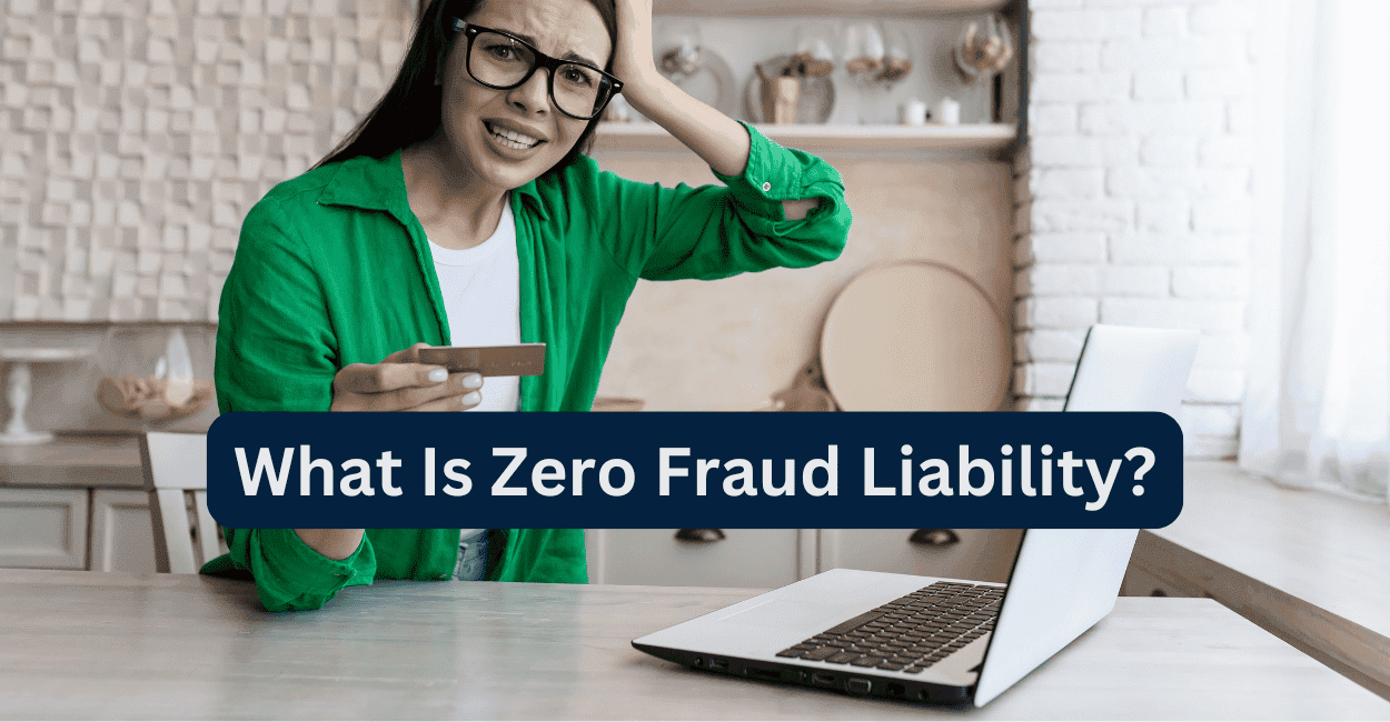 What Is Zero Fraud Liability? How to Protect Yourself From Fraudulent ...